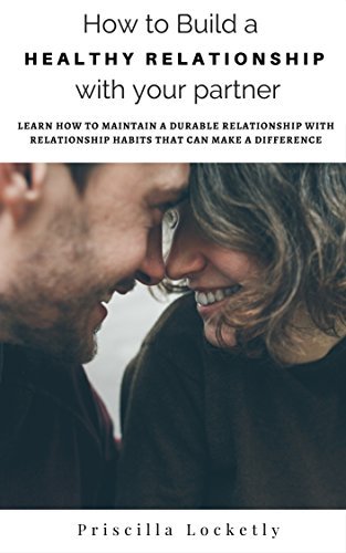 How to Build a Healthy Relationship with your Partner: Learn how to ...