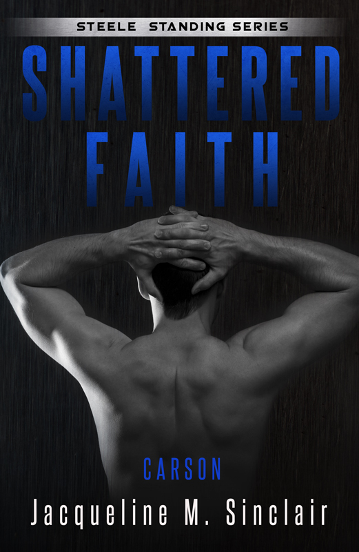 Shattered Faith: Carson (Steele Standing) by Jacqueline M. Sinclair | Goodreads