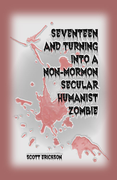 Seventeen and Turning into a Non-Mormon Secular Humanist Zombie by ...