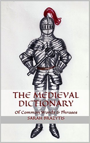 The Medieval Dictionary of Common Words & Phrases by Sarah Beth ...