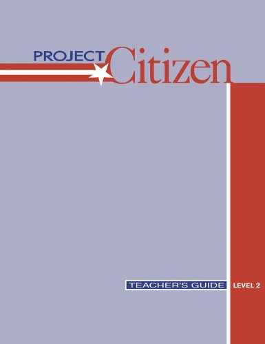 Project Citizen (Secondary Students or Adults) Teacher’s Guide by ...