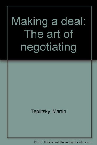Making A Deal : The art of negotiating by Martin Teplitsky | Goodreads