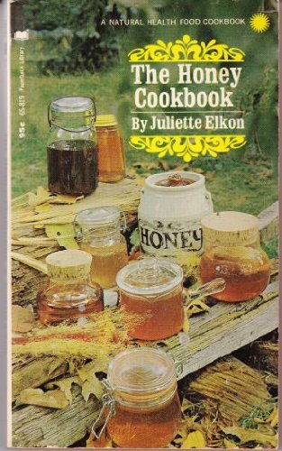 The Honey Cookbook by Juliette Elkon | Goodreads