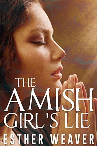 The Amish Girl's Lie by Esther Weaver | Goodreads