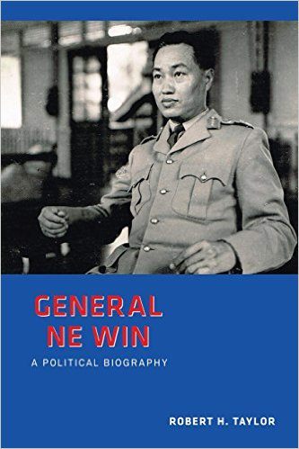 General Ne Win: A Political Biography by Robert H. Taylor | Goodreads