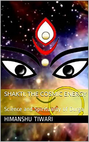 Shakti: The Cosmic Energy: Science and Spirituality of Durga by ...
