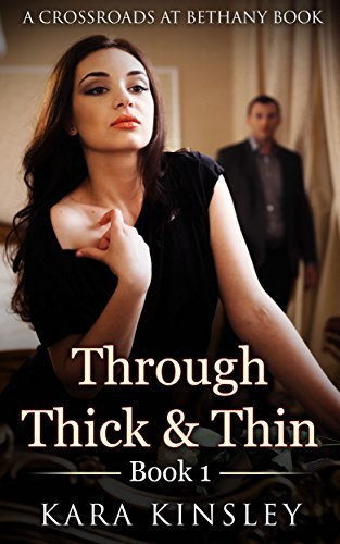 Through Thick & Thin: Book 1 (Crossroads at Bethany) by Kara Kinsley | Goodreads