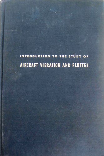 Introduction To the Study of Aircraft Vibration and Flutter by Robert H ...