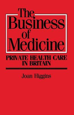 The Business of Medicine: Private Health Care in Britain by Joan ...