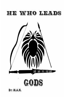 He Who Leads Gods by M.A.N. | Goodreads