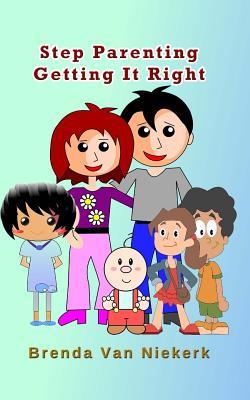 Step Parenting Getting It Right by Brenda Van Niekerk | Goodreads