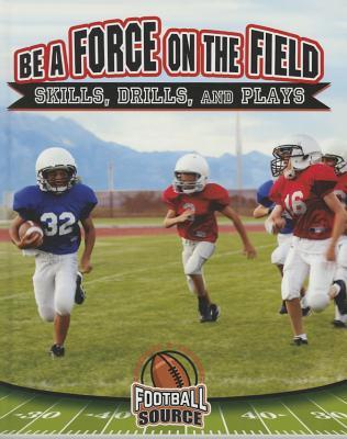 Be a Force on the Field: Skills, Drills, and Plays by Rachel Stuckey ...