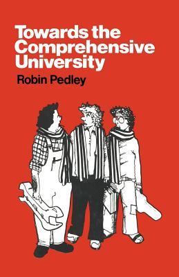 Towards the Comprehensive University by Robin Pedley | Goodreads