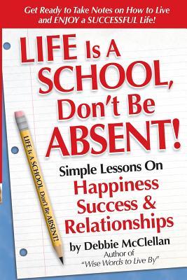 Life Is A School by Debbie McClellan | Goodreads