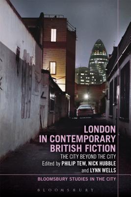 London in Contemporary British Fiction: The City Beyond the City by ...