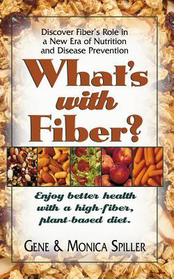 What's with Fiber: Enjoy Better Health with a High-Fiber, Plant-Based ...