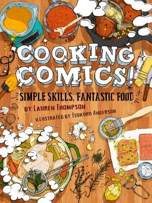 Cooking Comics!: Simple Skills, Fantastic Food by Lauren Thompson ...