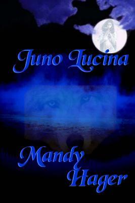 Juno Lucina by Mandy Hager | Goodreads