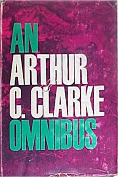 An Arthur C. Clarke Omnibus by Arthur C. Clarke | Goodreads