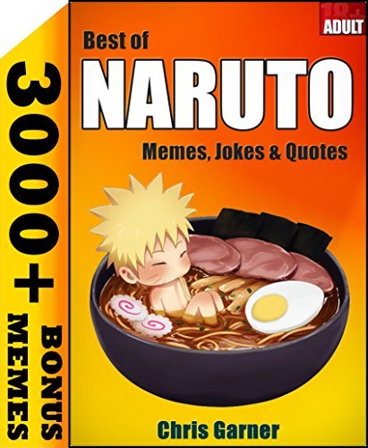 NARUTO: 100+ Best Memes & Jokes (+HUGE BONUS) by Chris Garner | Goodreads
