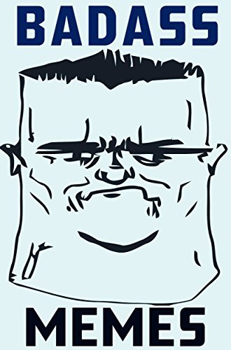 Memes: Badass Memes Humor Unlimited (Funny Memes) by Memes | Goodreads