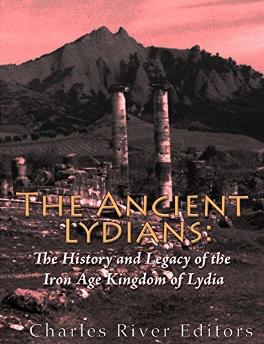 The Ancient Lydians: The History and Legacy of the Iron Age Kingdom of ...