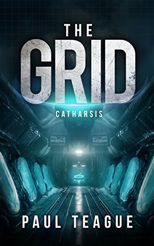 The Grid 3: Catharsis (The Grid Trilogy, #3) by Paul Teague | Goodreads