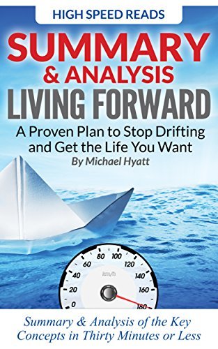 Summary & Analysis: Living Forward A Proven Plan to Stop Drifting and ...
