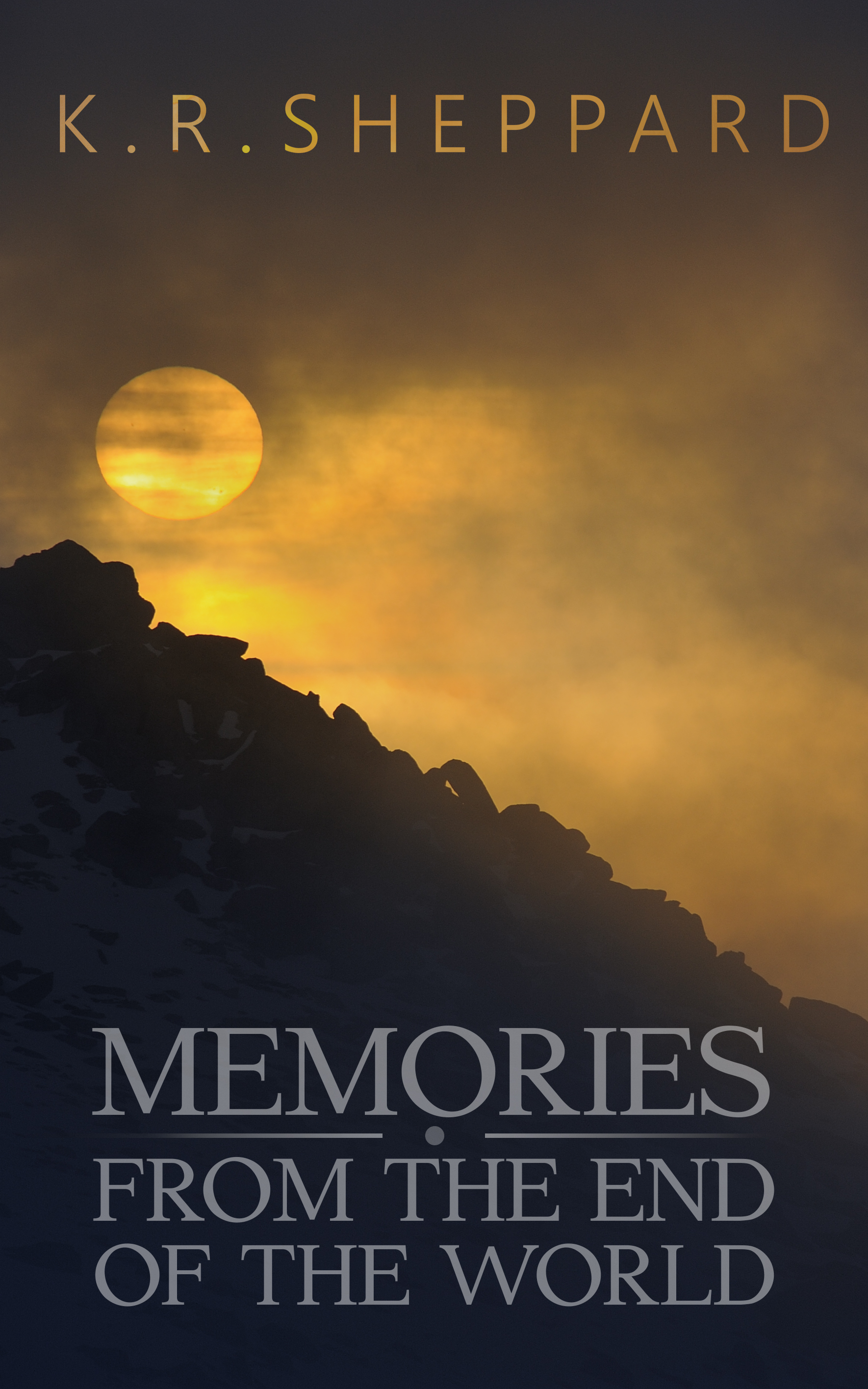 Memories from the End of the World by K.R. Sheppard | Goodreads