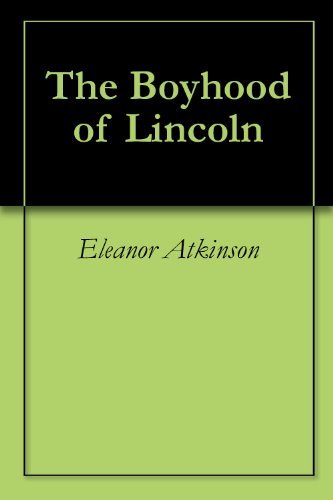 The Boyhood of Lincoln by Eleanor Atkinson | Goodreads