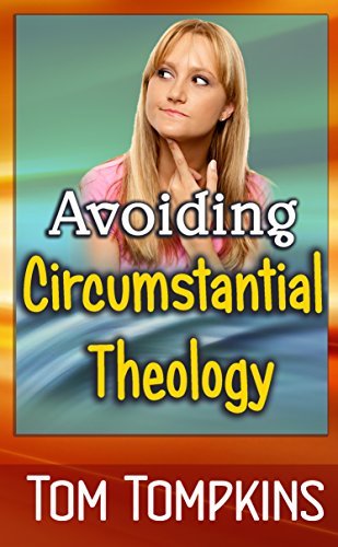 Avoiding Circumstantial Theology by Tom Tompkins | Goodreads
