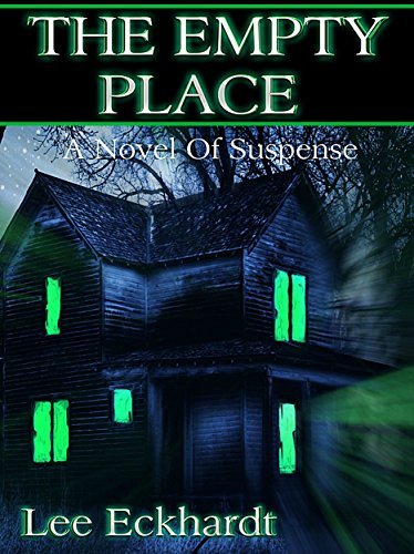THE EMPTY PLACE: A Novel Of Suspense by Lee Eckhardt | Goodreads