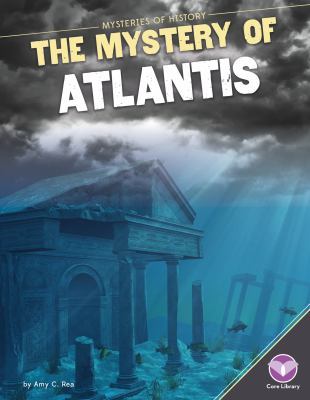Mystery of Atlantis (Mysteries of History) by Amy C. Rea | Goodreads