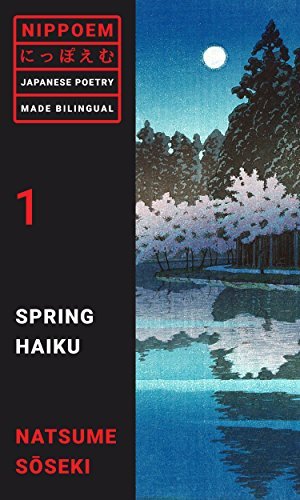 Spring Haiku by Natsume Soseki: A Bilingual Annotated Reader by Dan ...