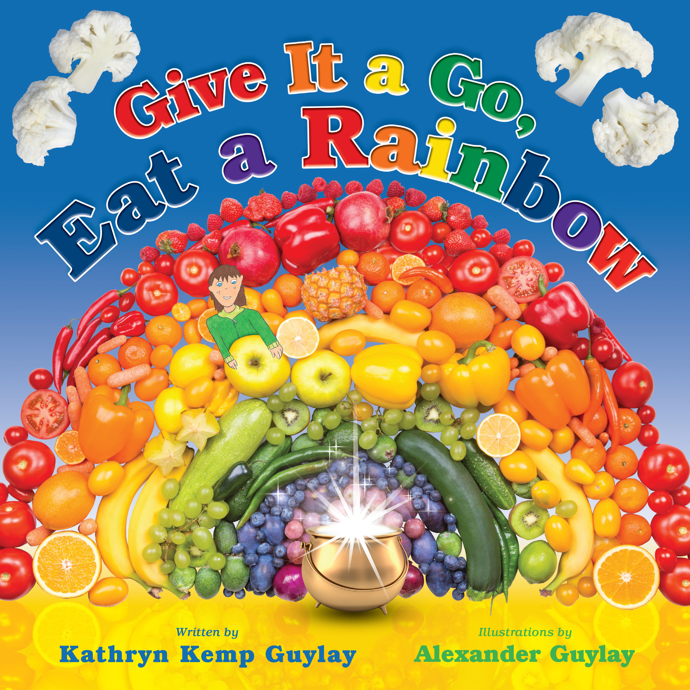 Give It a Go, Eat a Rainbow by Kathryn Kemp Guylay | Goodreads