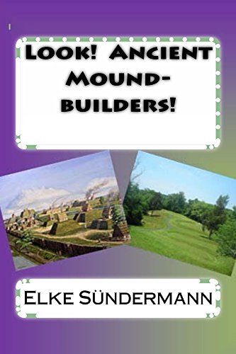 Look! Ancient Mound-builders! by Elke Sundermann | Goodreads