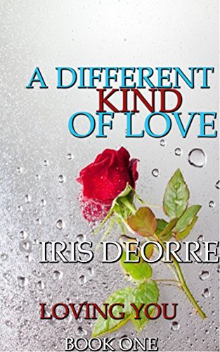 A Different Kind of Love (Loving You Book 1) by Iris Deorre | Goodreads