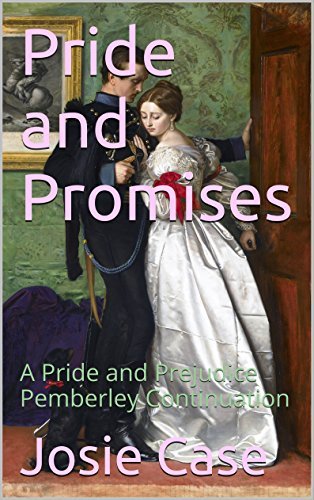 Pride and Promises: A Pride and Prejudice Pemberley Continuation by ...