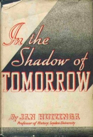 In the Shadow of Tomorrow by Johan Huizinga | Goodreads