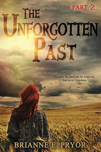 The Unforgotten Past: (Book 2) by Brianne E. Pryor | Goodreads