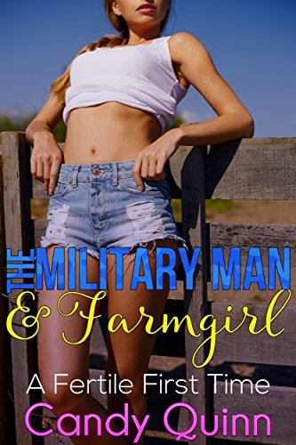 The Farmgirl & The Military Man: A Fertile First Time by Candy Quinn | Goodreads