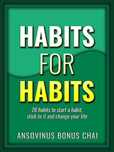 Habits For Habits: 26 Habits To Start A Habit, Stick To It and Change ...