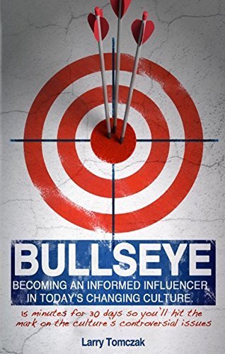 Bullseye: Becoming an Informed Influencer in Today's Changing Culture ...
