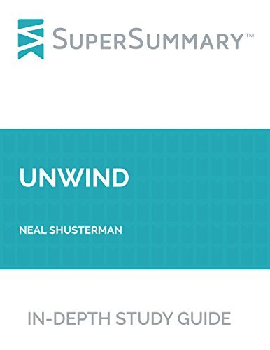 Study Guide: Unwind by Neal Shusterman (SuperSummary) by SuperSummary ...