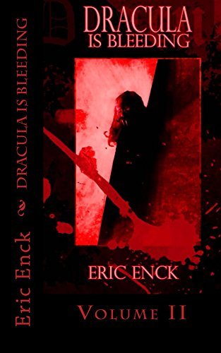 Dracula Is Bleeding: Volume II by Eric Enck | Goodreads