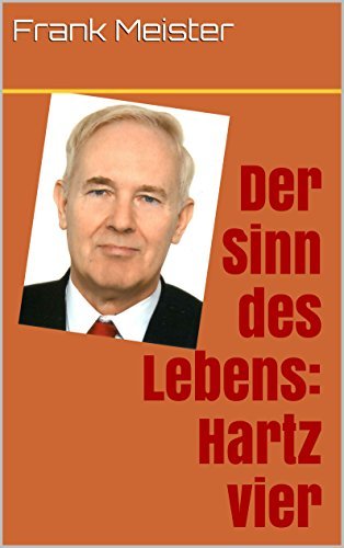 Der Sinn des Lebens: Hartz vier (German Edition) by Frank Meister ...