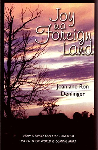 Joy In A Foreign Land: How A Family Can Stay Together When Their World ...