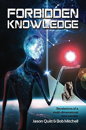 Forbidden Knowledge: Revelations of a multi-dimensional time traveler ...