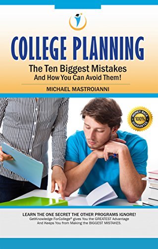 College Planning: The Ten Biggest Mistakes: And How You Can Avoid Them ...