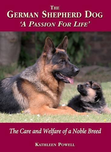 The German Shepherd Dog - a Passion for Life: The Care and Welfare of a ...